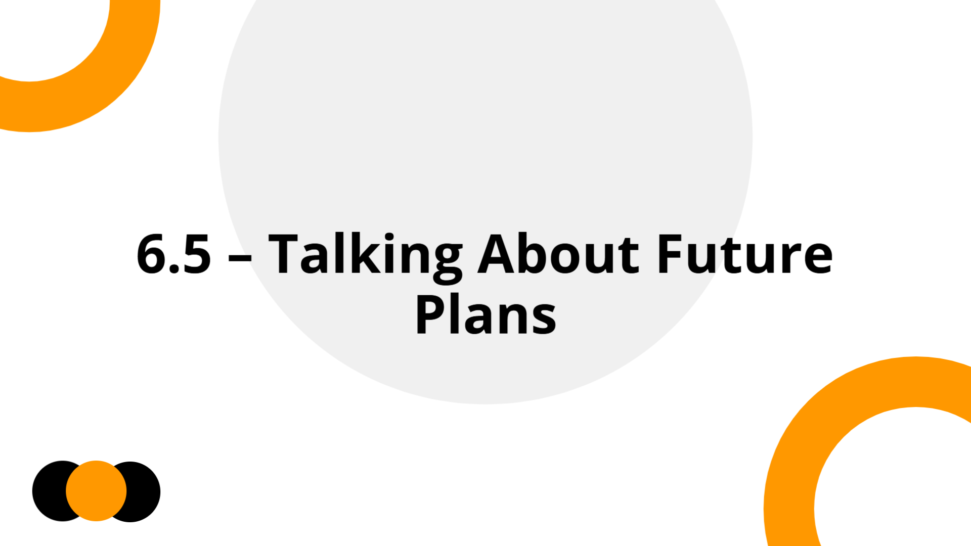 6.5 – Talking About Future Plans | Slidebyslide.ai