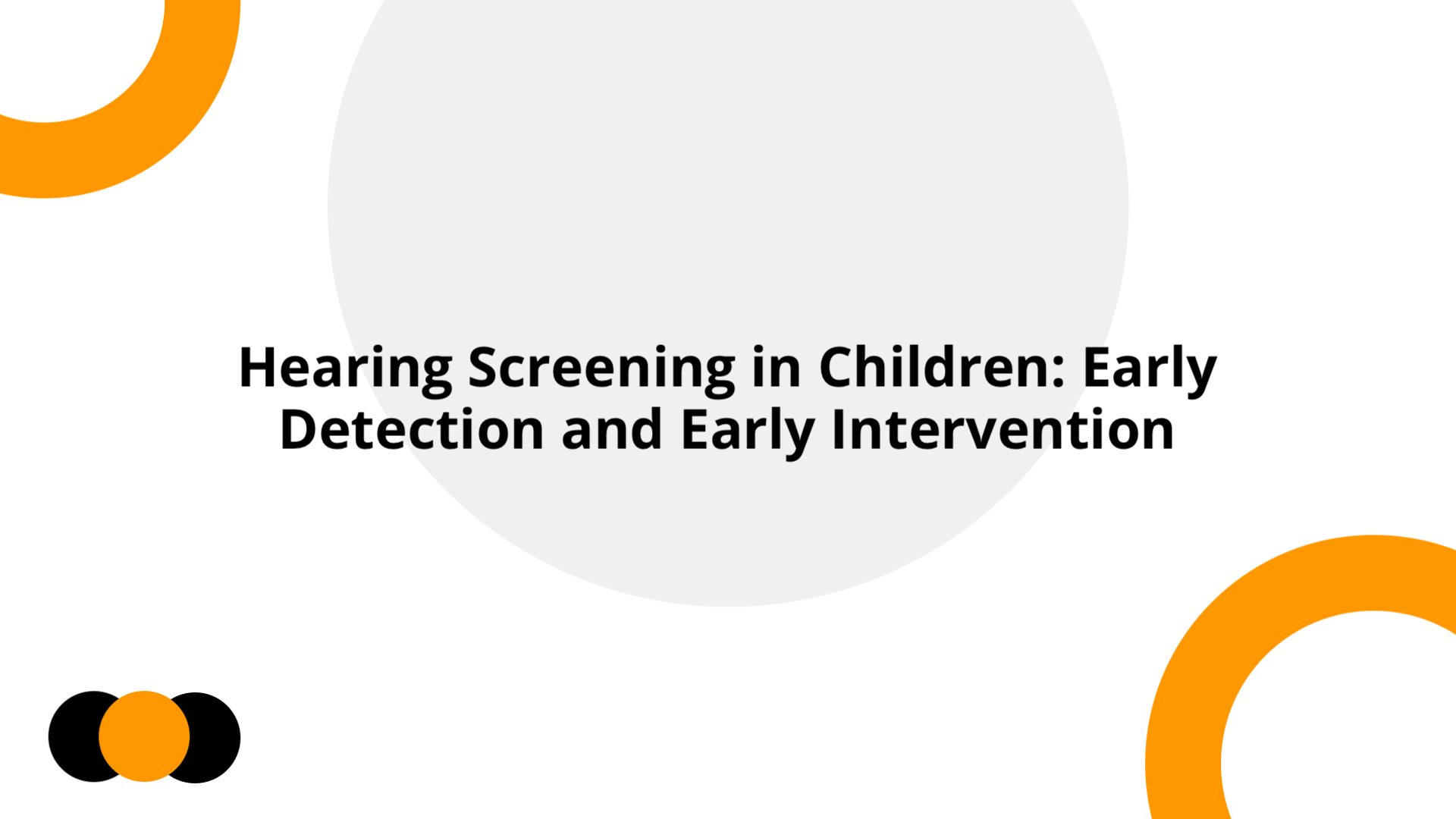 Hearing Screening in Children | Slidebyslide.ai