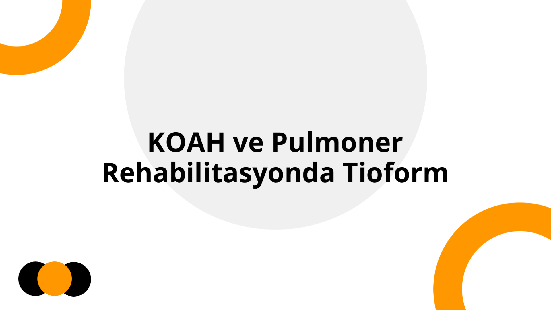 KOAH ve Pulmoner Rehabilitasyonda Tioform | Slidebyslide.ai